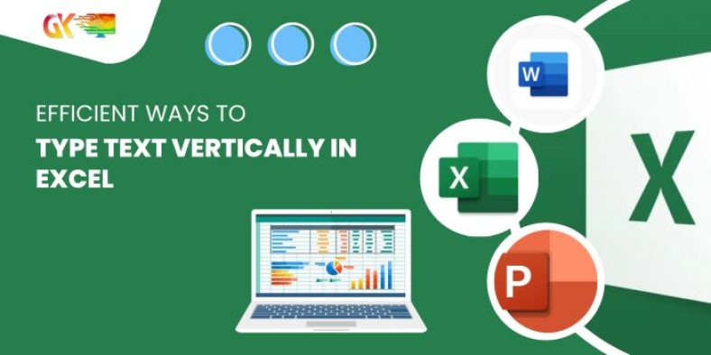 Efficient Ways To Type Text Vertically In Excel